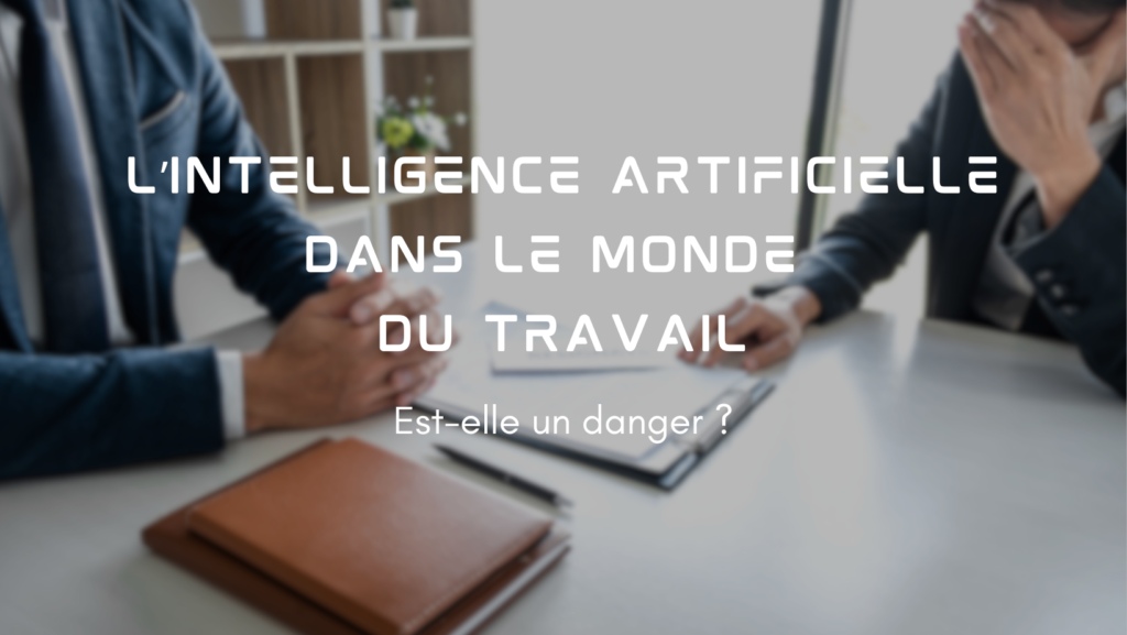L’intelligence artificielle dans le monde du travail : est-elle un ...