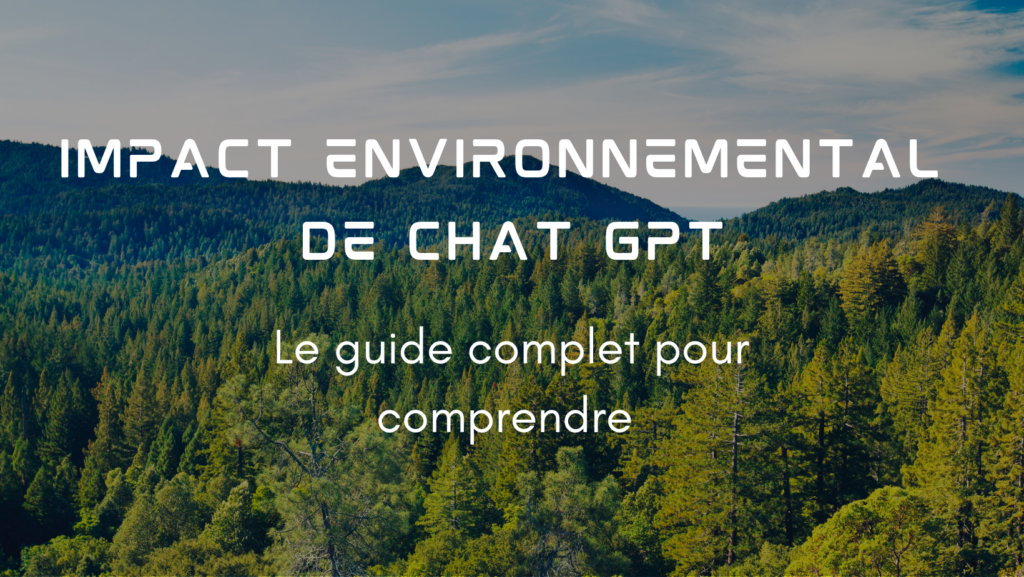 Impact environnemental de Chat GPT : le guide complet pour comprendre ...
